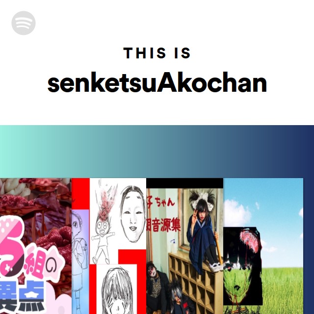 This Is senketsuAkochan | Spotify Playlist