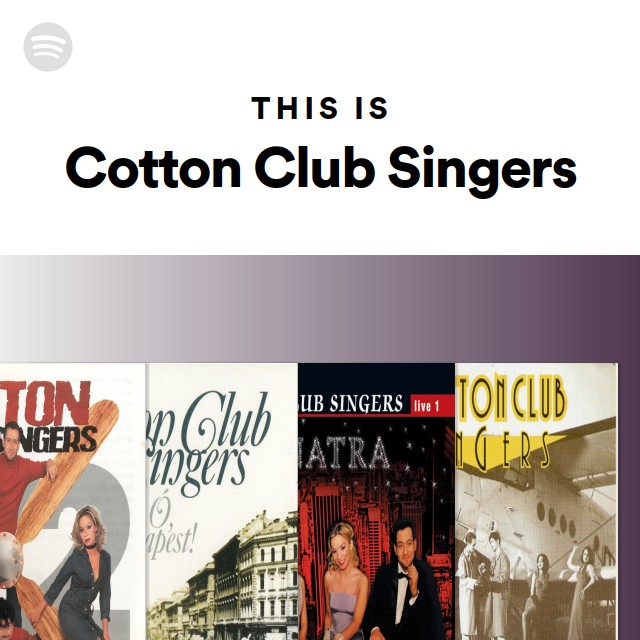 This Is Cotton Club Singers - playlist by Spotify | Spotify
