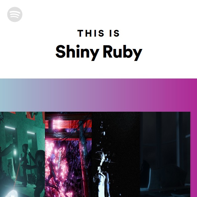 This Is Shiny Ruby - playlist by Spotify | Spotify