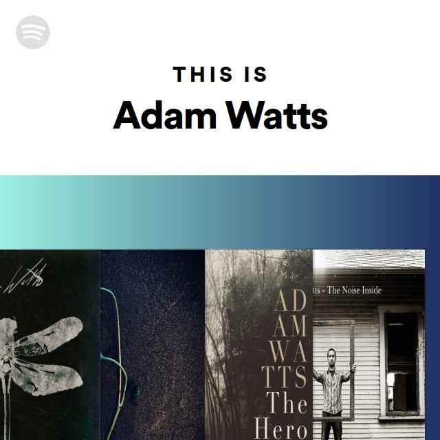 This Is Adam Watts - playlist by Spotify | Spotify