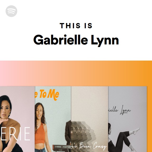 This Is Gabrielle Lynn - playlist by Spotify | Spotify