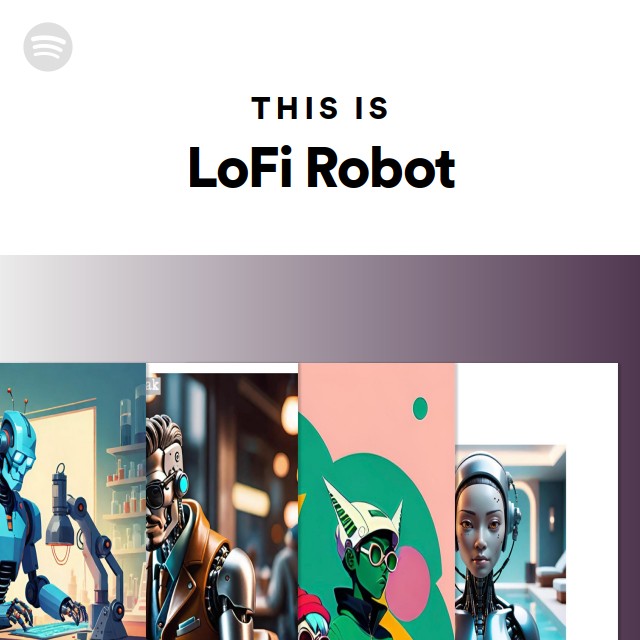 This Is Lofi Robot Playlist By Spotify Spotify