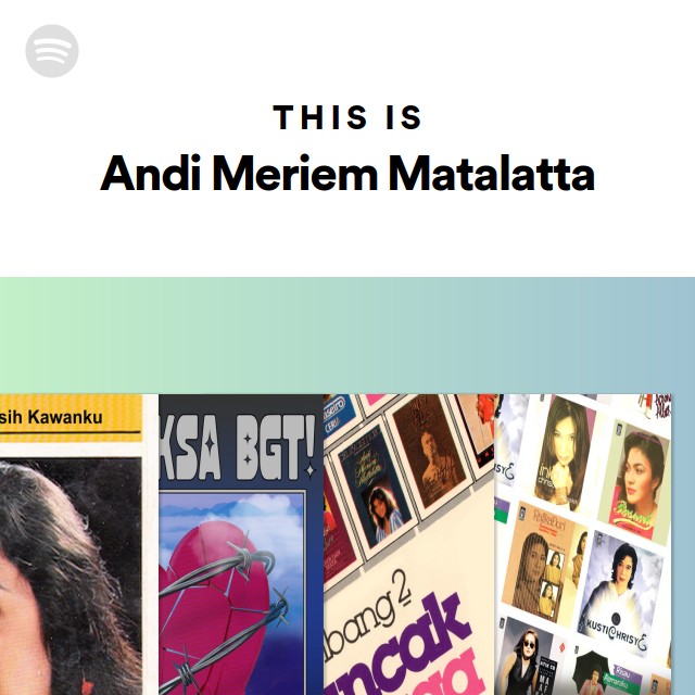 This Is Andi Meriem Matalatta - playlist by Spotify | Spotify