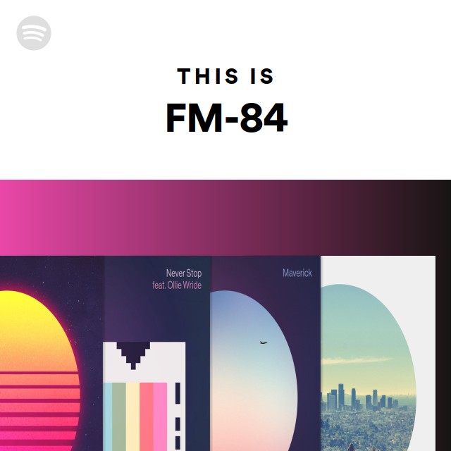 This Is FM-84 - playlist by Spotify | Spotify