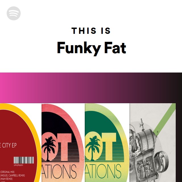 This Is Funky Fat - playlist by Spotify | Spotify