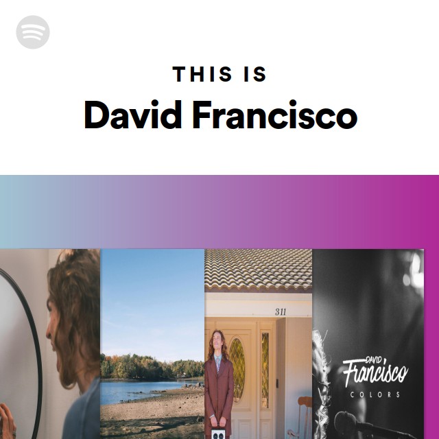 This Is David Francisco | Spotify Playlist