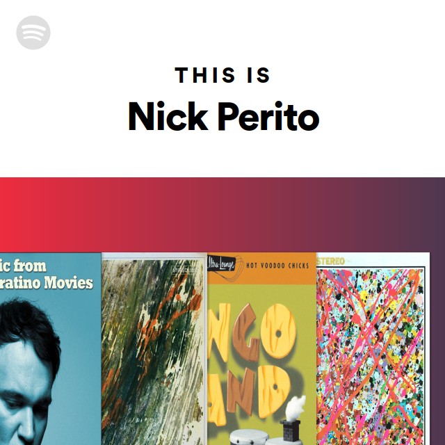 This Is Nick Perito - playlist by Spotify | Spotify