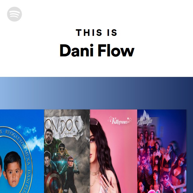 This Is Dani Flow - playlist by Spotify | Spotify
