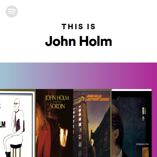 This Is John Holm - playlist by Spotify | Spotify