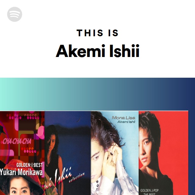This Is Akemi Ishii - playlist by Spotify | Spotify