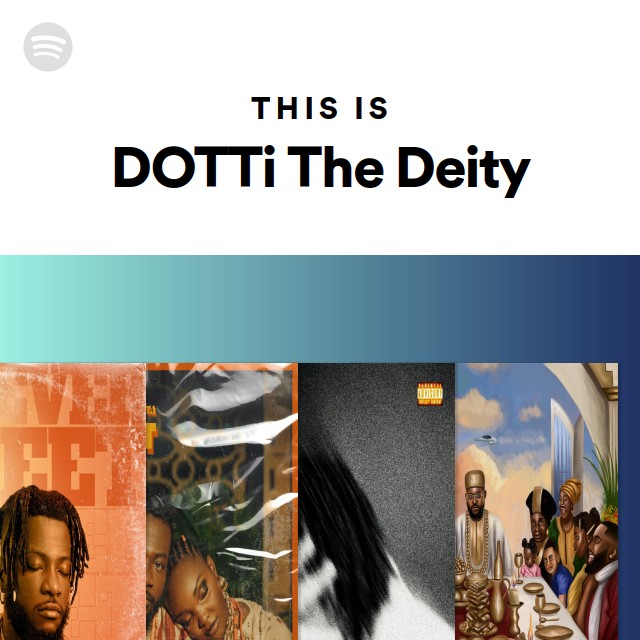 This Is DOTTi The Deity | Spotify Playlist