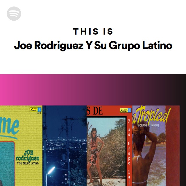 This Is Joe Rodriguez Y Su Grupo Latino | Spotify Playlist