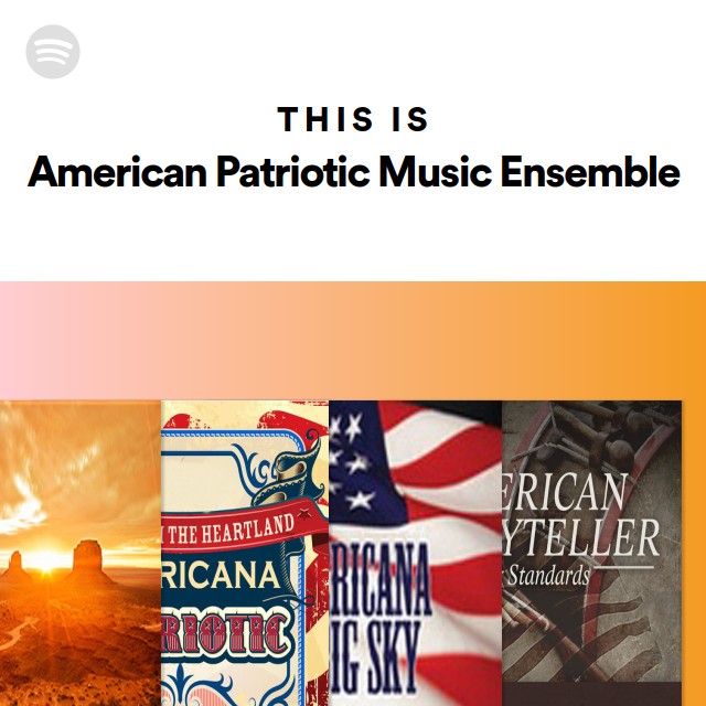This Is American Patriotic Music Ensemble | Spotify Playlist