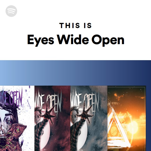 This Is Eyes Wide Open - playlist by Spotify | Spotify