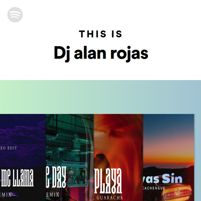 This Is Dj alan rojas | Spotify Playlist