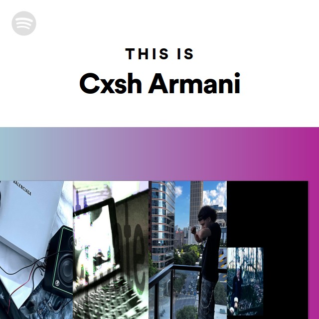 This Is Cxsh Armani | Spotify Playlist