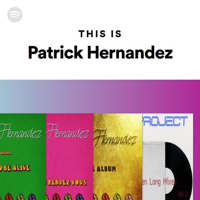 This Is Patrick Hernandez - playlist by Spotify | Spotify
