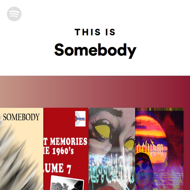 This Is Somebody | Spotify Playlist