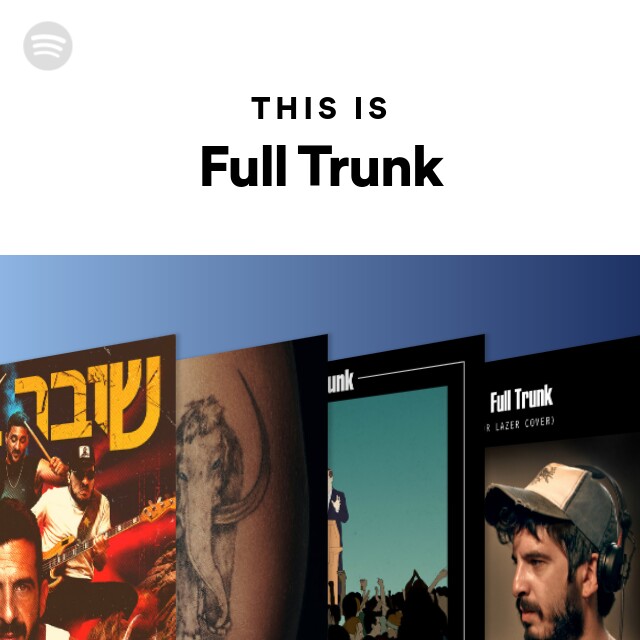 This Is Full Trunk - playlist by Spotify | Spotify