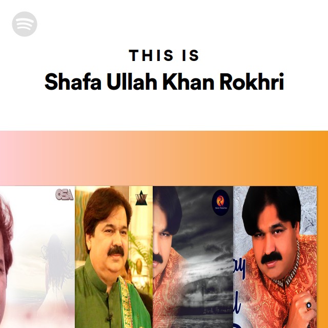 This Is Shafa Ullah Khan Rokhri - playlist by Spotify | Spotify
