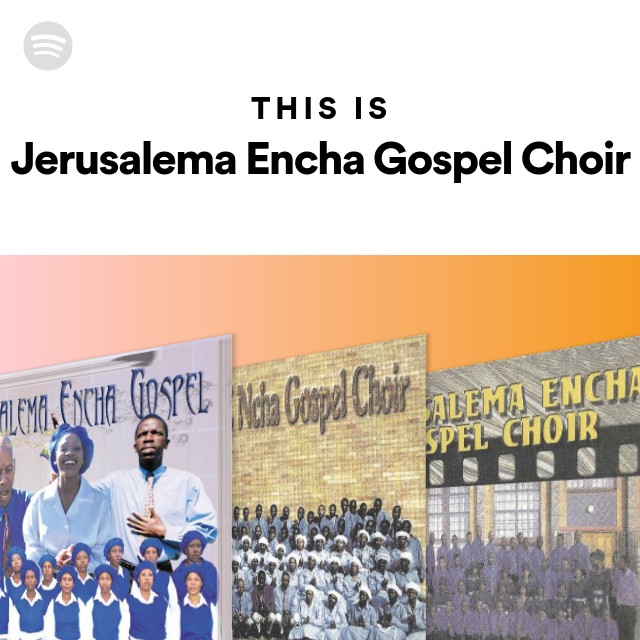 This Is Jerusalema Encha Gospel Choir | Spotify Playlist