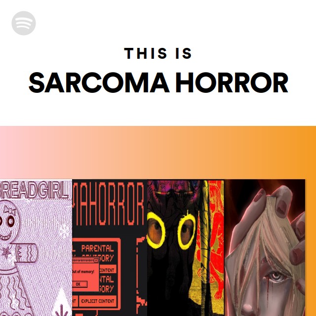 This Is SARCOMA HORROR - playlist by Spotify | Spotify