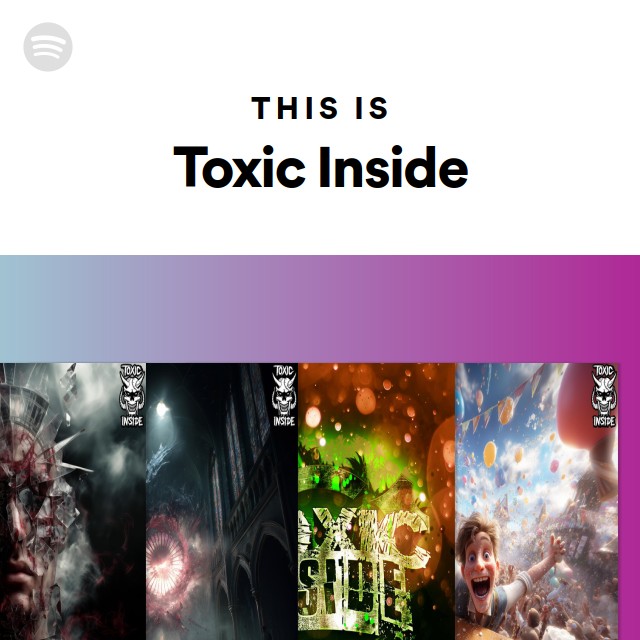 This Is Toxic Inside - playlist by Spotify | Spotify