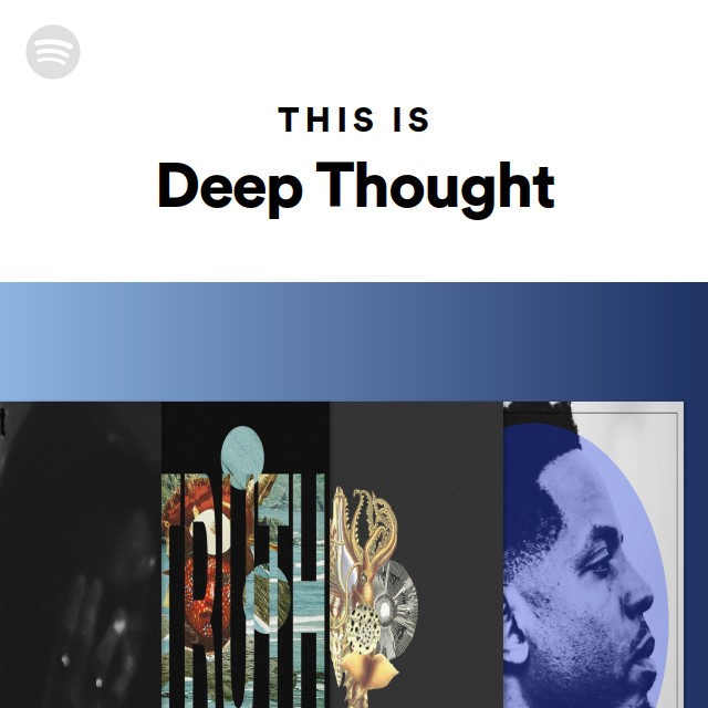 This Is Deep Thought - playlist by Spotify | Spotify
