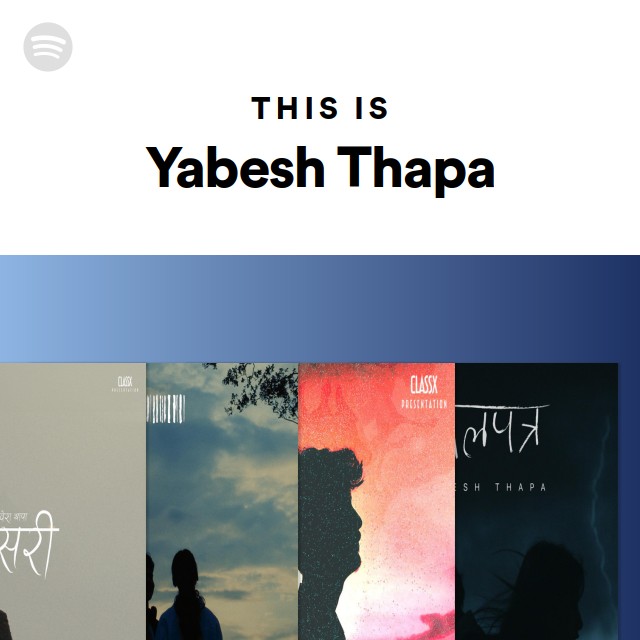 This Is Yabesh Thapa - playlist by Spotify | Spotify