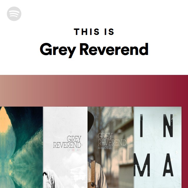 This Is Grey Reverend - playlist by Spotify | Spotify