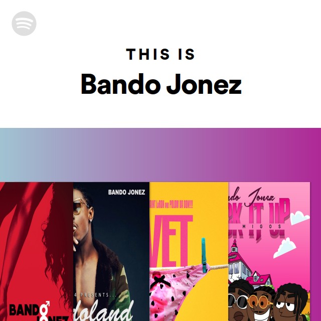 This Is Bando Jonez - playlist by Spotify | Spotify