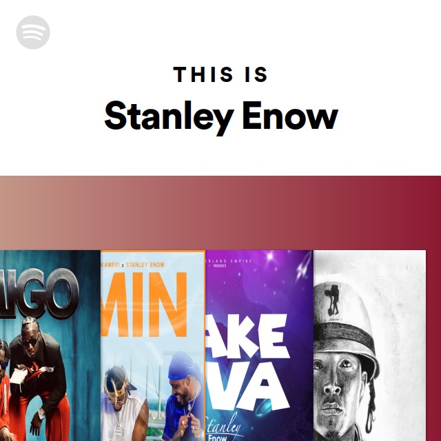 This Is Stanley Enow - playlist by Spotify | Spotify