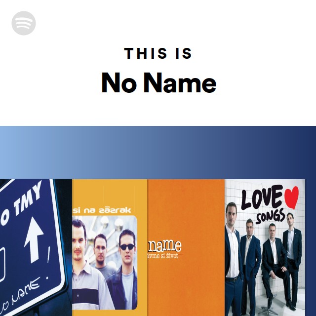 This Is No Name - playlist by Spotify | Spotify
