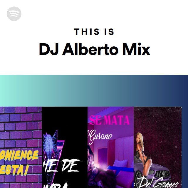 This Is DJ Alberto Mix - playlist by Spotify | Spotify