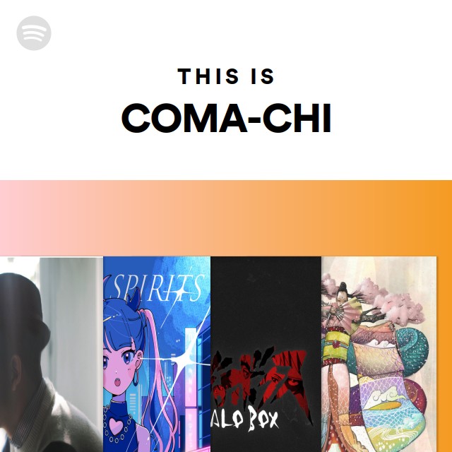 This Is COMA-CHI - playlist by Spotify | Spotify
