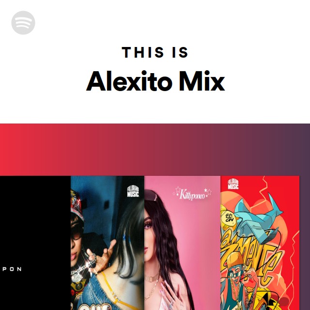 This Is Alexito Mix - playlist by Spotify | Spotify
