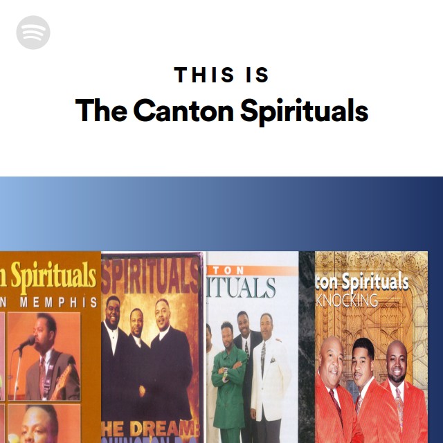 This Is The Canton Spirituals - playlist by Spotify | Spotify