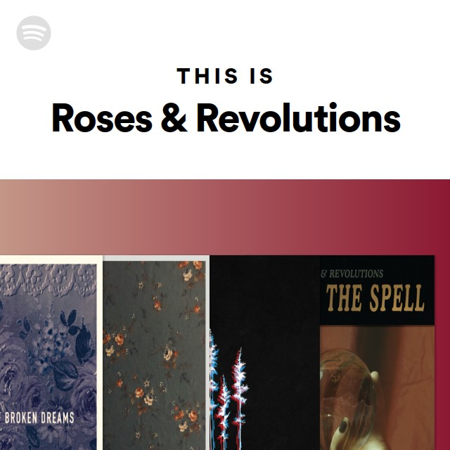 This Is Roses & Revolutions - playlist by Spotify | Spotify