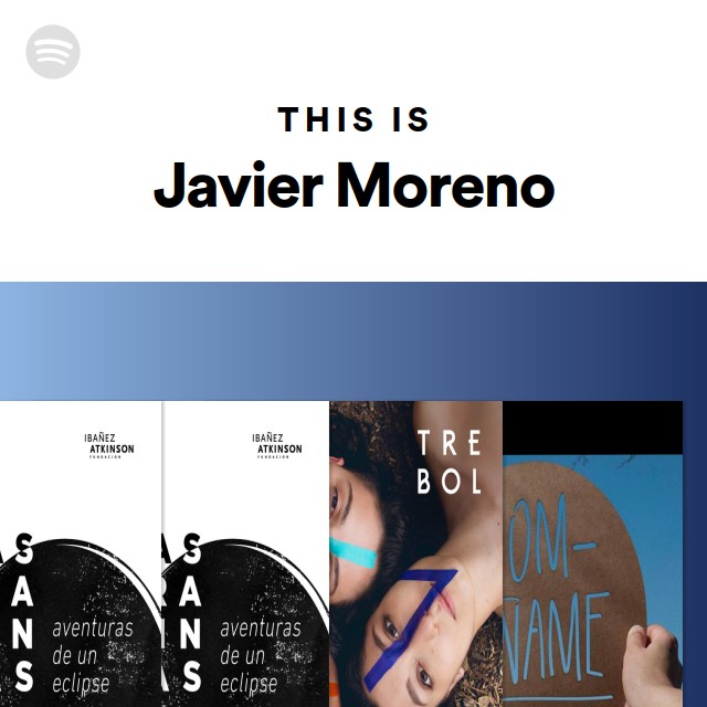 This Is Javier Moreno - playlist by Spotify | Spotify