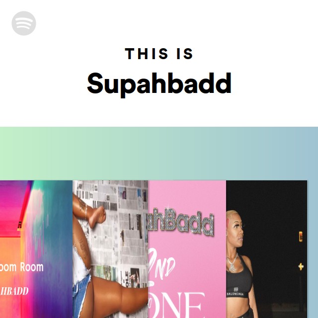 This Is Supahbadd - playlist by Spotify | Spotify