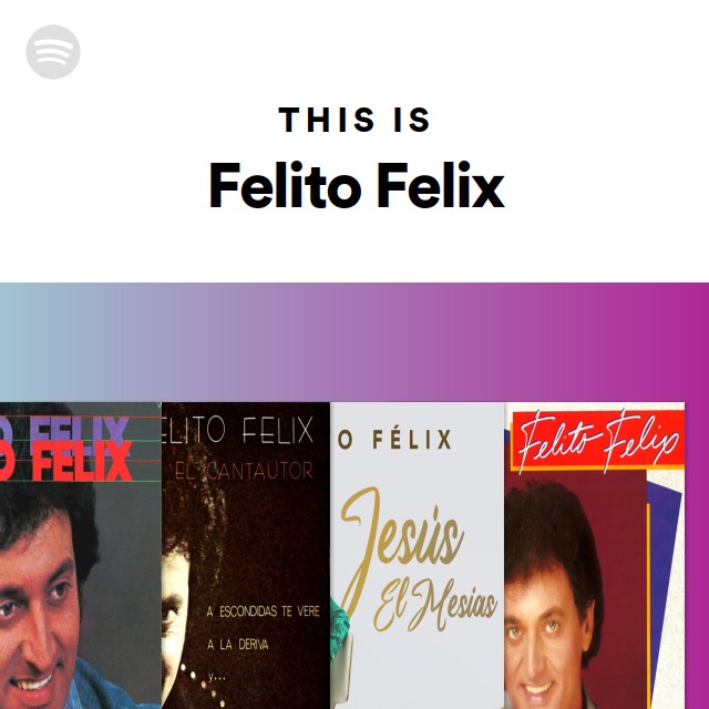 This Is Felito Felix - playlist by Spotify | Spotify