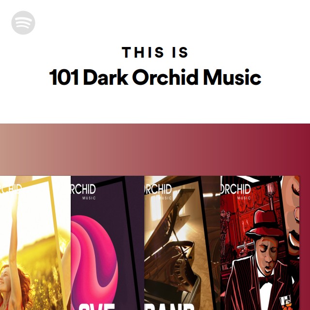 This Is 101 Dark Orchid Music - playlist by Spotify | Spotify