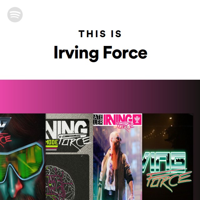 This Is Irving Force - playlist by Spotify | Spotify