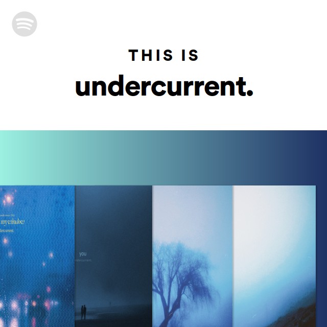 This Is undercurrent. | Spotify Playlist