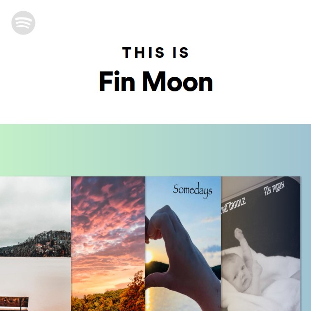 This Is Fin Moon - playlist by Spotify | Spotify