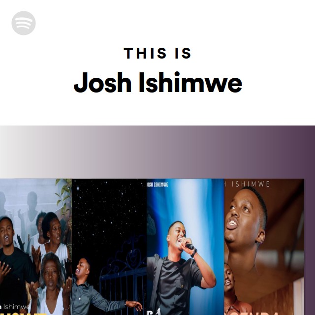 This Is Josh Ishimwe - playlist by Spotify | Spotify