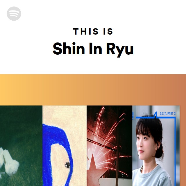 This Is Shin In Ryu | Spotify Playlist