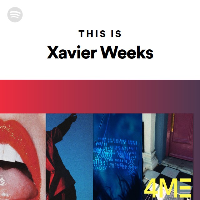 This Is Xavier Weeks - playlist by Spotify | Spotify