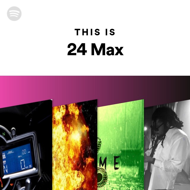 This Is 24 Max - playlist by Spotify | Spotify