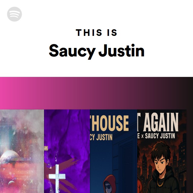 This Is Saucy Justin - playlist by Spotify | Spotify